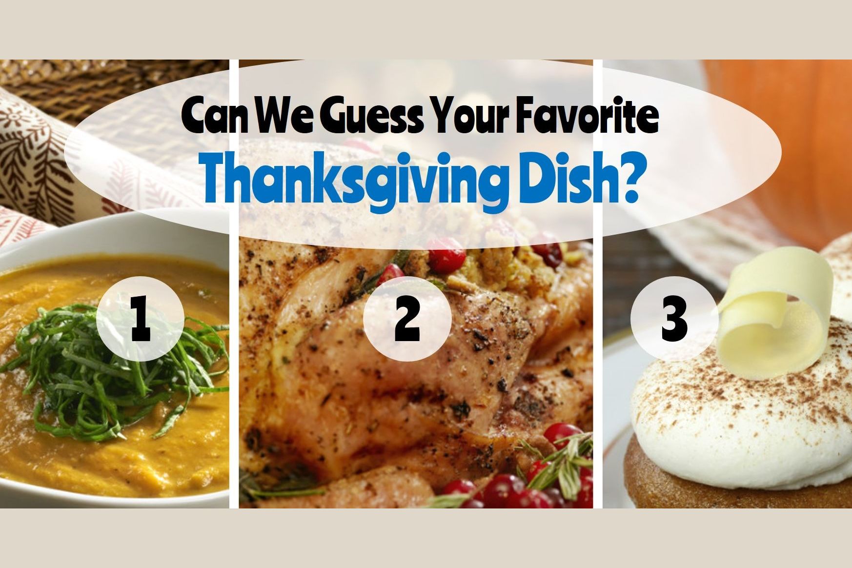 Can We Guess Your Favorite Thanksgiving Dish? Can We Guess Your Favorite Thanksgiving Dish?