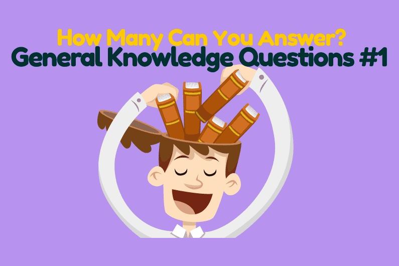How Many General Knowledge Questions Can You Answer? Version #1