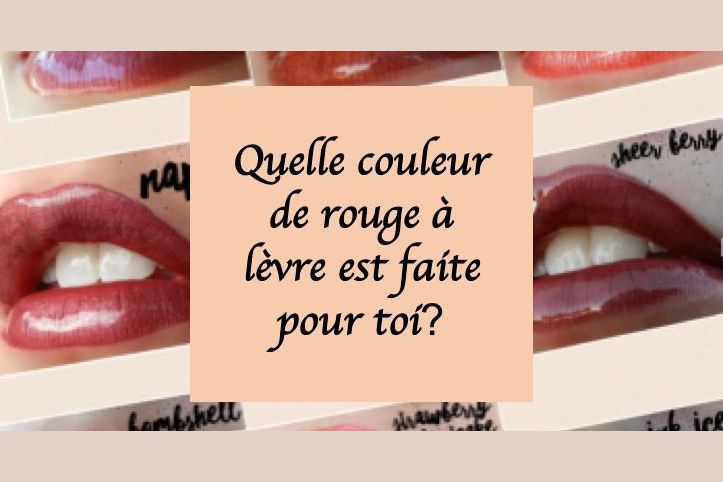 Quelle couleur de rouge à lèvre est faite pour toi?