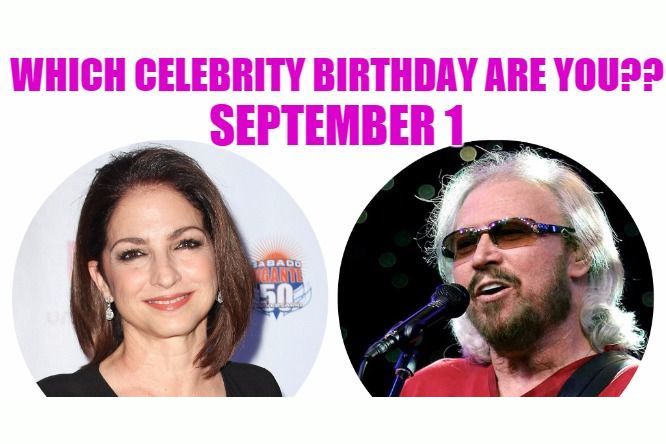 September 1: Which celebrity birthday are you?