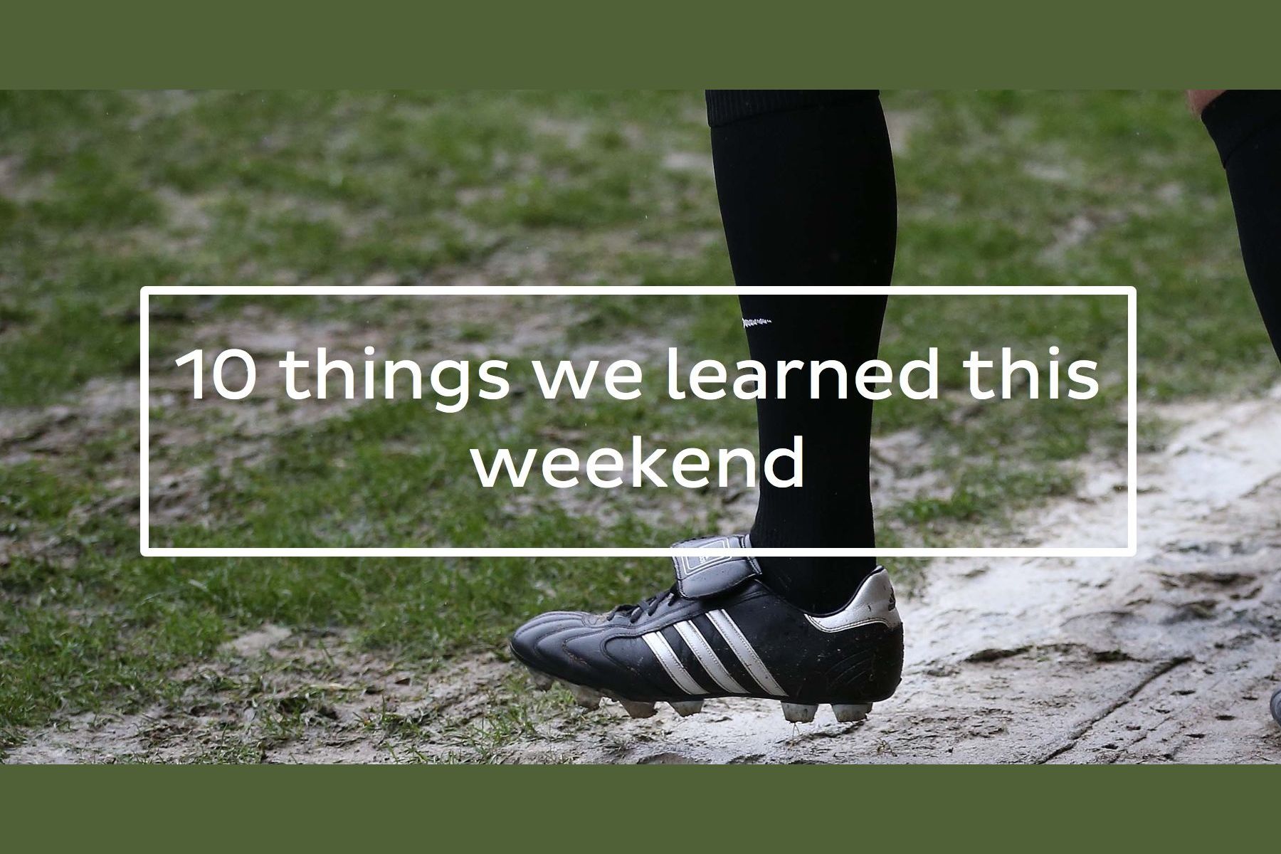 10 Things We Learned This Weekend