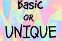 Are you UNIQUE or BASIC?
