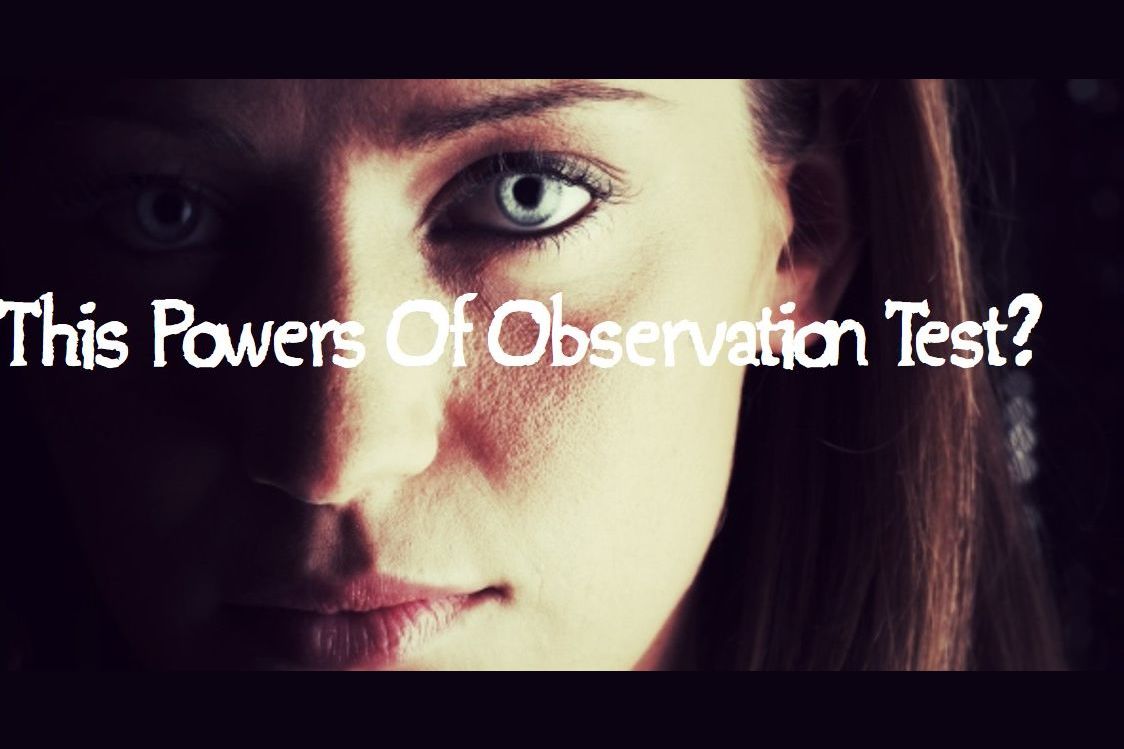 Can You Get 100% In This Powers Of Observation Test?