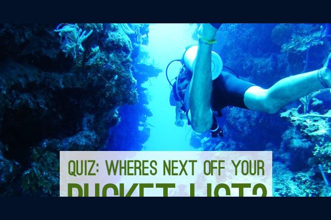 QUIZ: Where's Next Off Your Bucket List?
