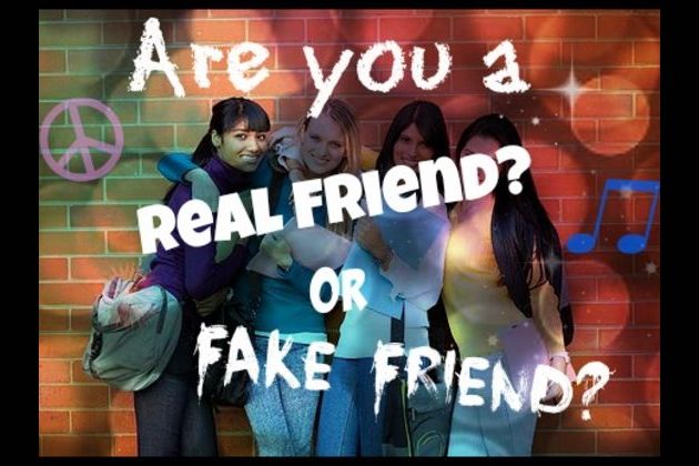 Are you a Real Friend or a Fake Friend?