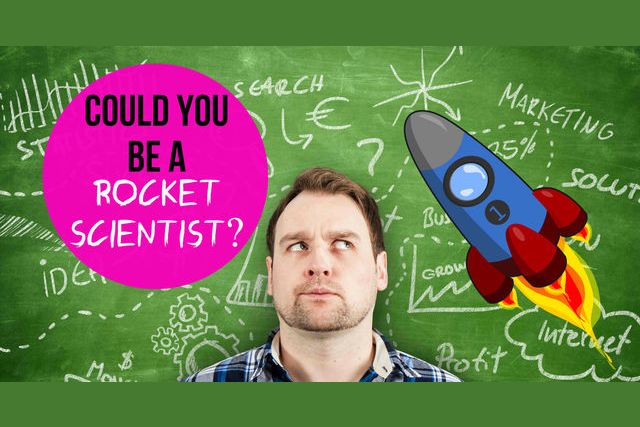 Could You Be A Rocket Scientist?