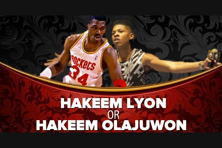 Are You More Like Hakeem Lyon Or Hakeem Olajuwon?