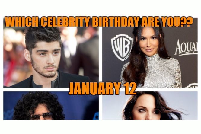 January 12: Which celebrity birthday are you?