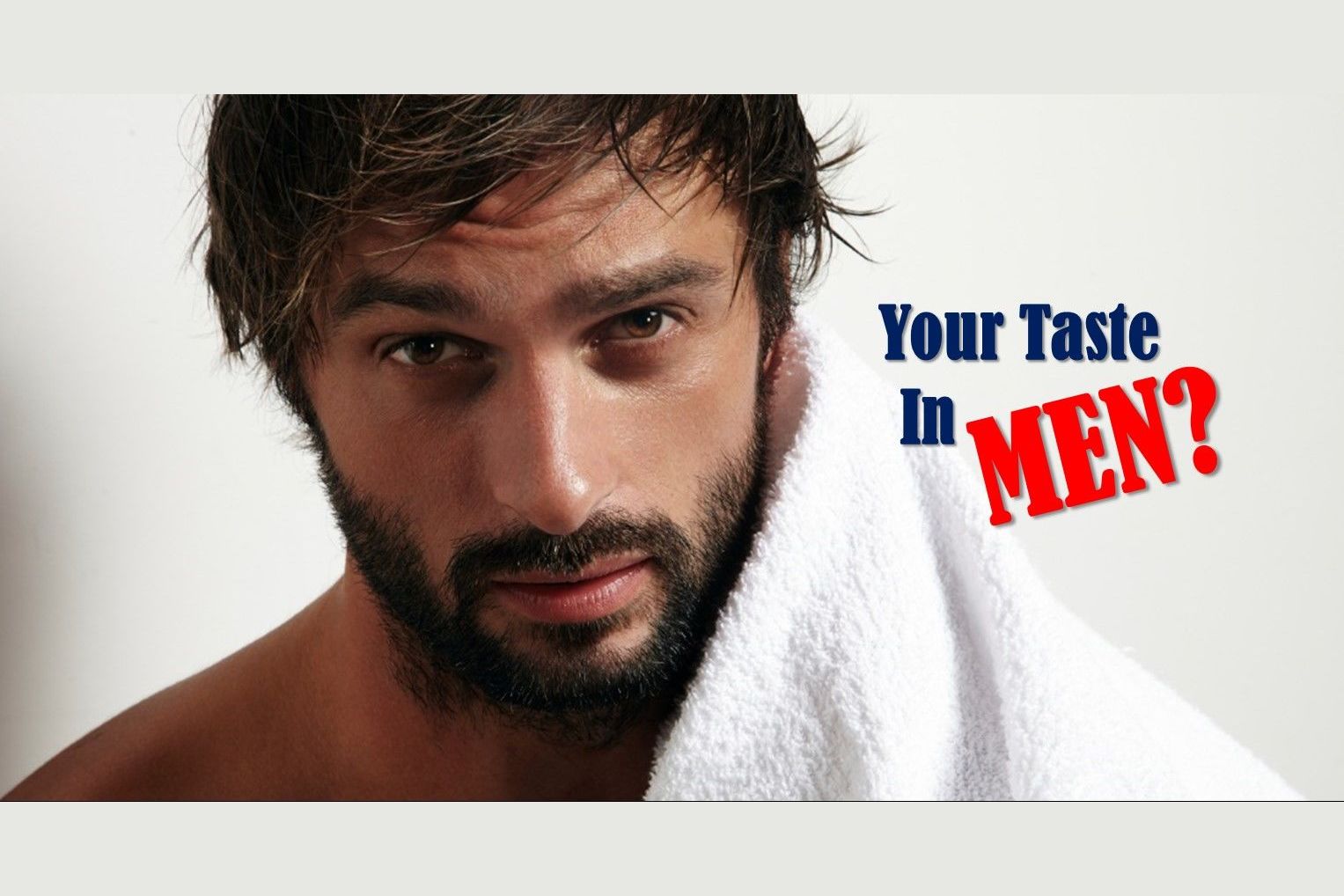 What Does Your Taste In Men Say About You?