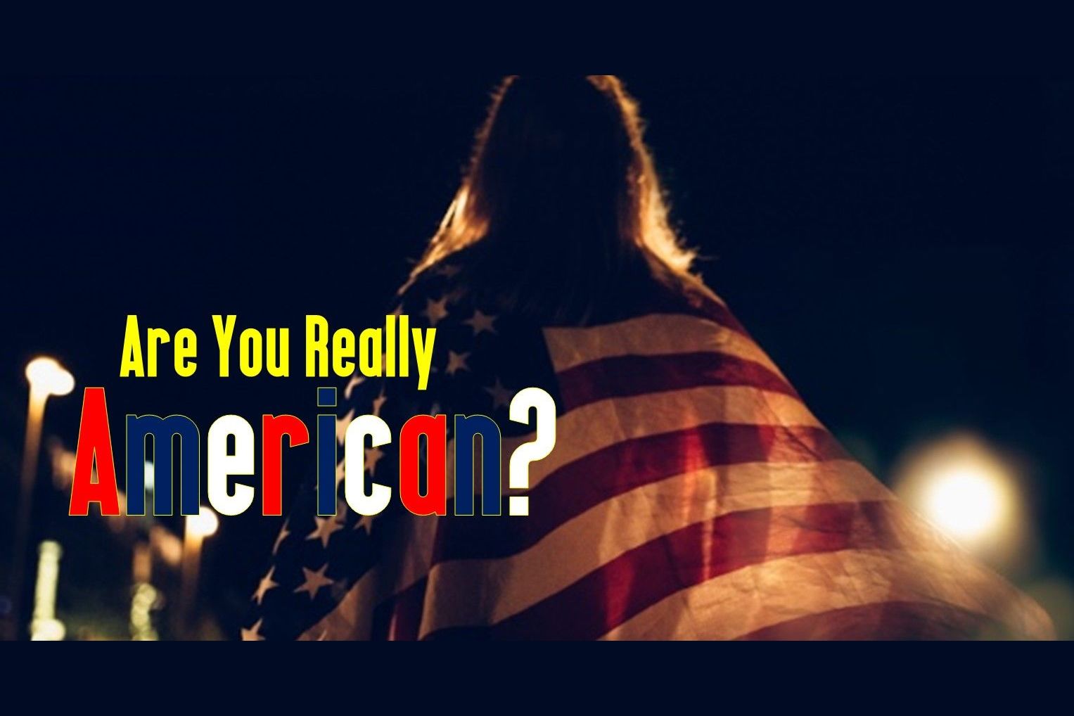 Do You Actually Know How To Be An American?