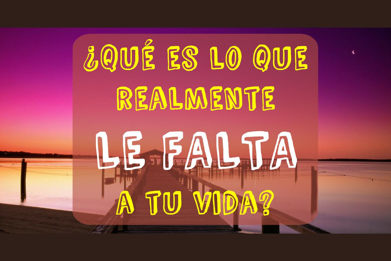 ¿Crees que algo importante le falta a tu vida?