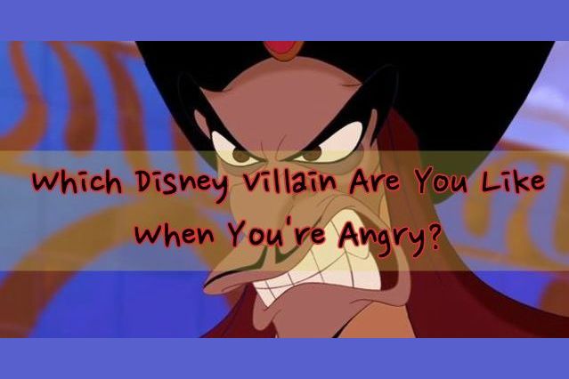 Which Disney Villain Are You When You're Angry?