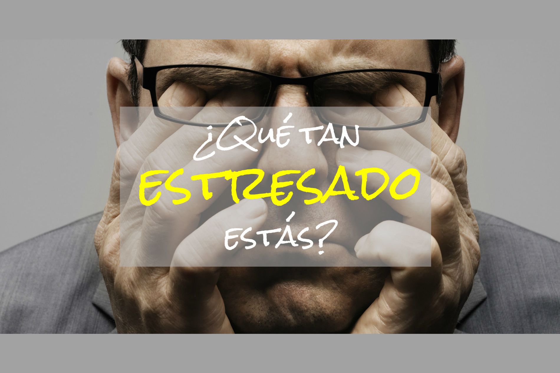 ¿Sientes que estás estresado todo el tiempo? ¡Averigua si es así!