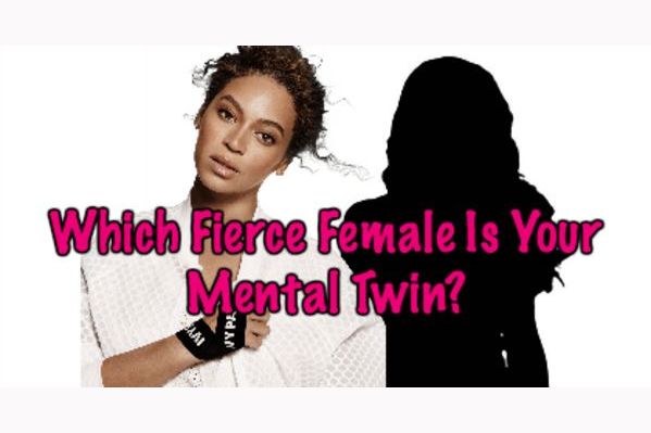 Which Fierce Female Is Your Mental Twin?