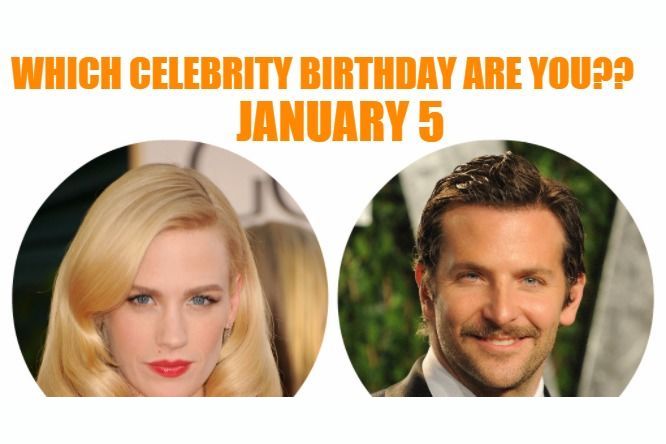 January 5: Which celebrity birthday are you?