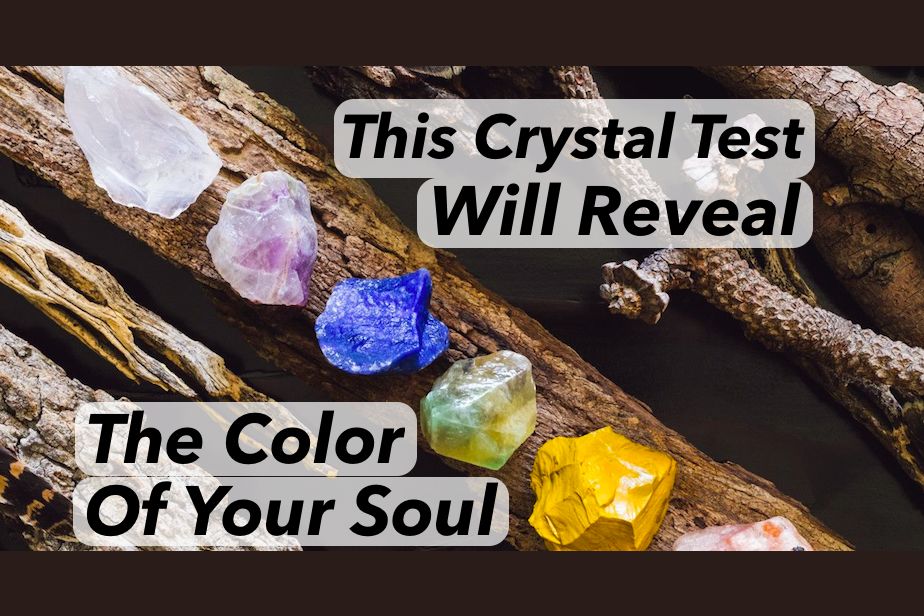 This Crystal Test Will Determine The Color Of Your Soul