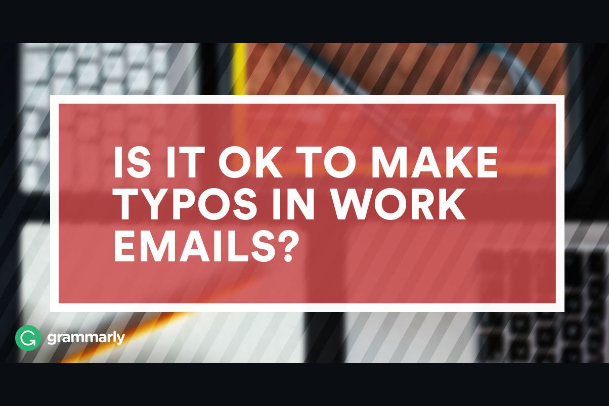 Is It OK to Make Typos in Work Emails?