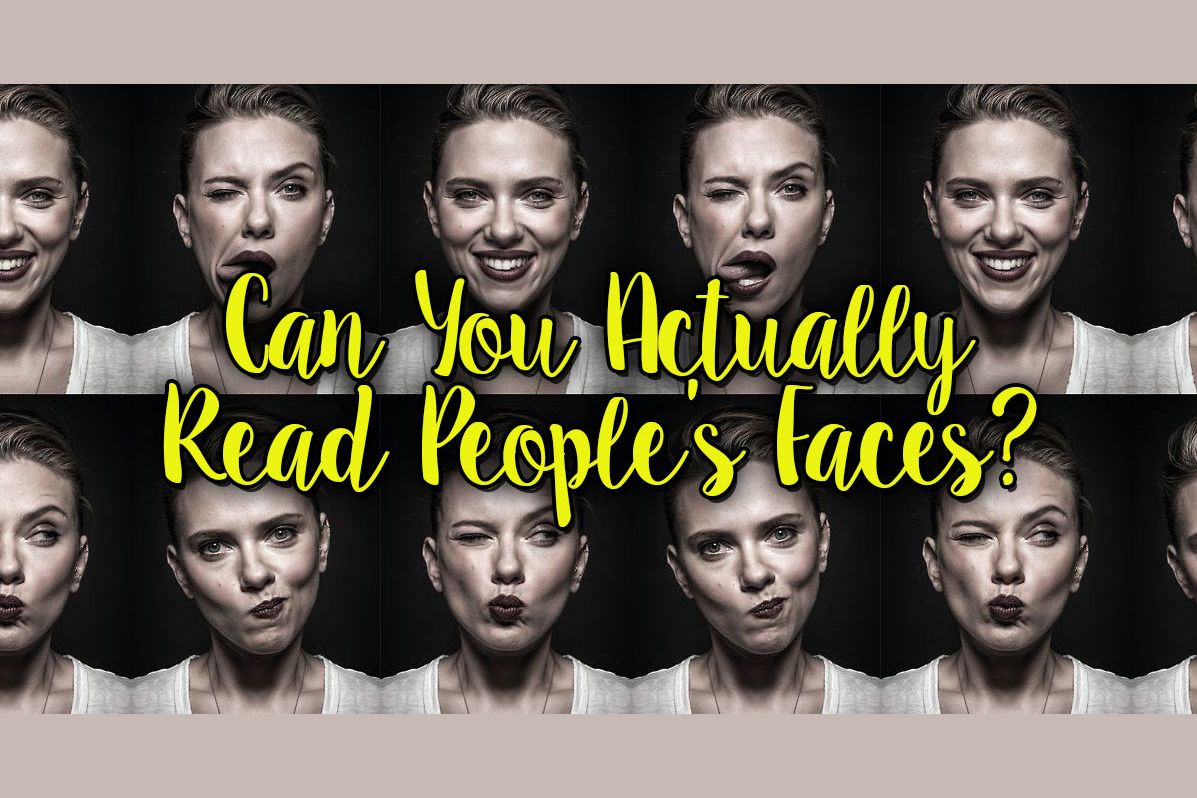 Can You Actually Read People's Faces?