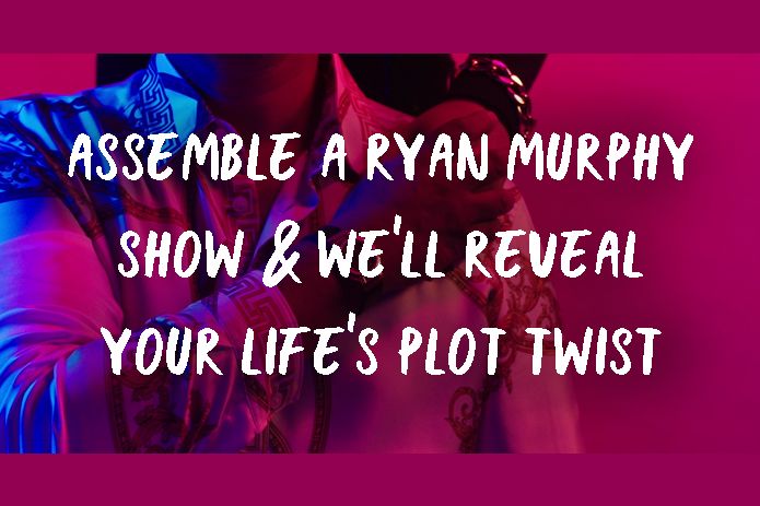 Assemble a Ryan Murphy TV Show, and We'll Reveal What Plot Twist Will ...