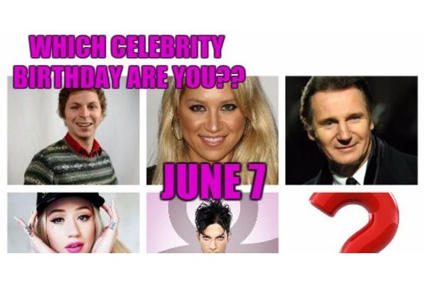 June 7: Which celebrity birthday are you?