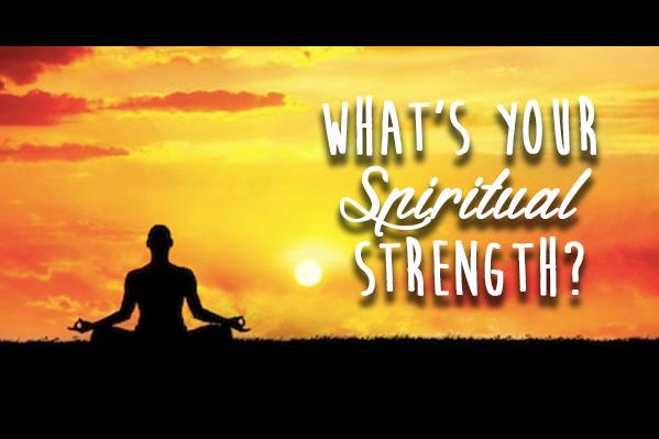 What Is Your Spiritual Strength?