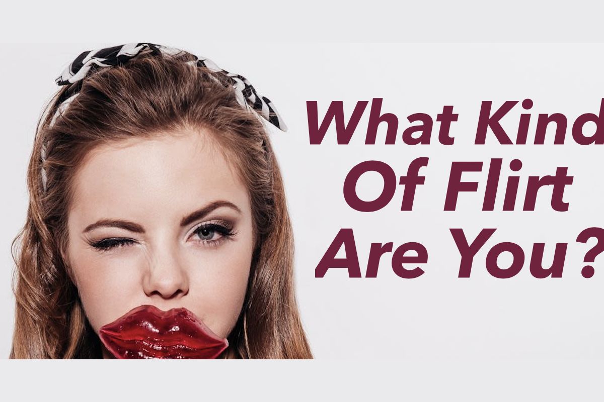 What Kind Of Flirt Are You what-kind-of-flirt-are-you