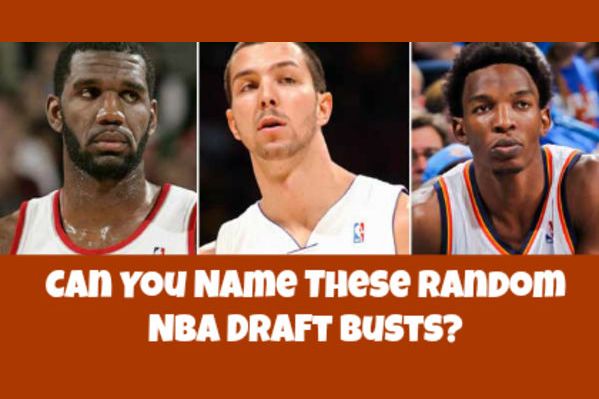 Can You Name These Random NBA Draft Busts?
