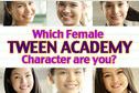 QUIZ: Which Female 'Tween Academy' Character are you?