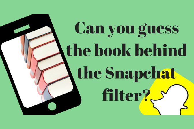 Can You Guess The Book Behind The Snapchat Filter?