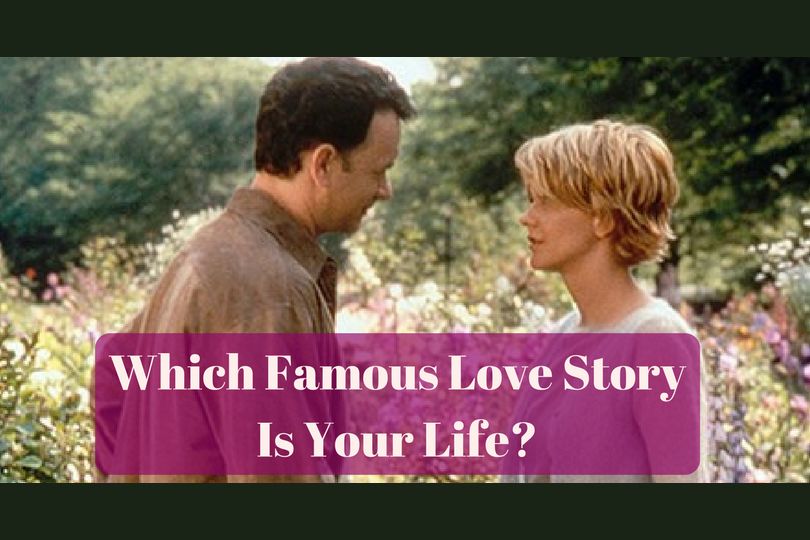 Which Famous Love Story Describes Your Life which-famous-love-story-describes-your-life