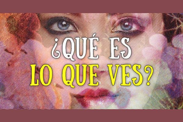 ¿Qué Es Lo Que Ves?
