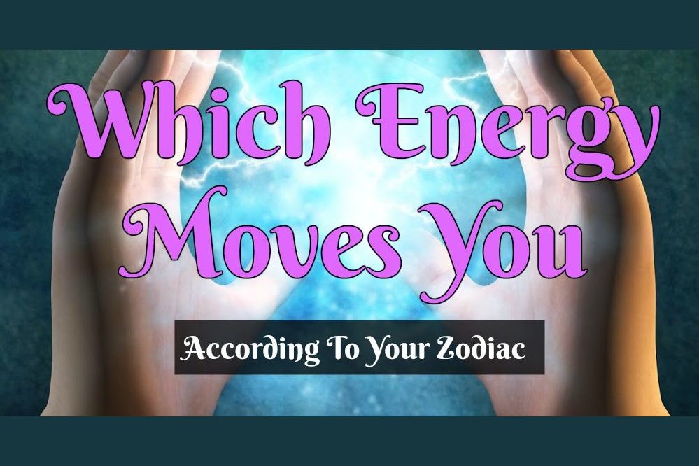 Which Energy Moves You According To Your Zodiac?