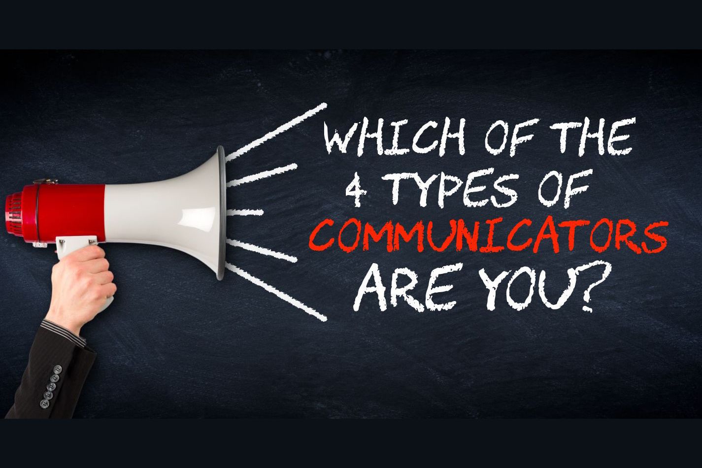 Which Of The 4 Types Of Communicators Are You?