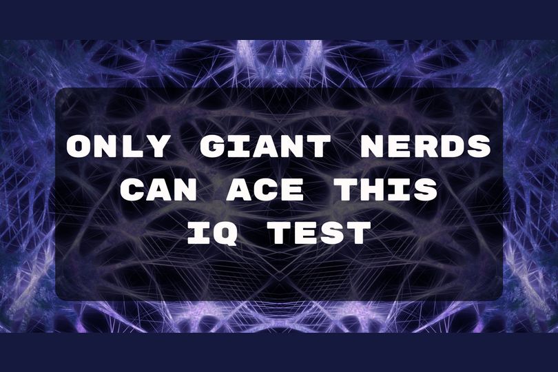 Only A True Nerd Can Ace This IQ Test