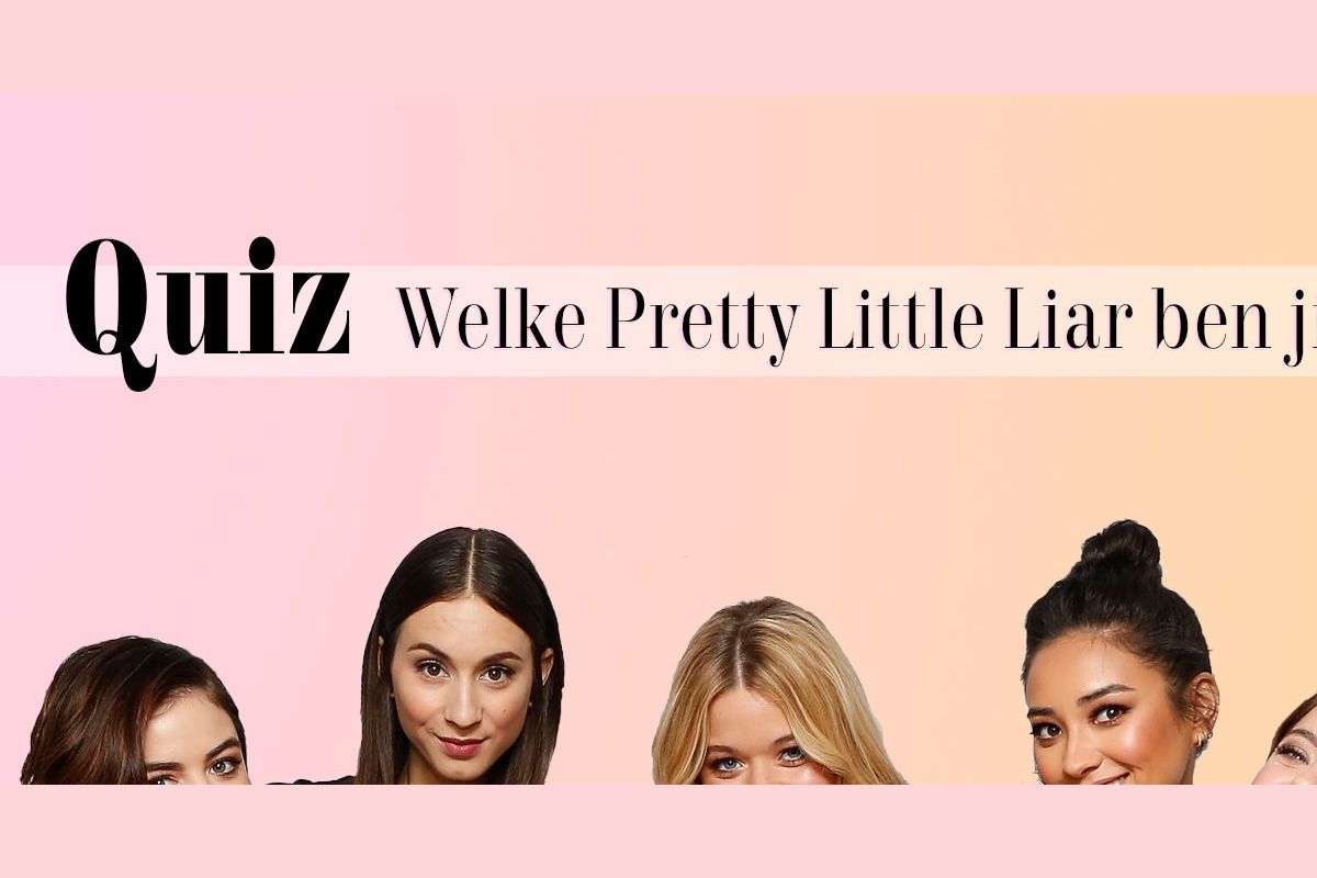 Quiz: welke Pretty Little Liar ben jij?