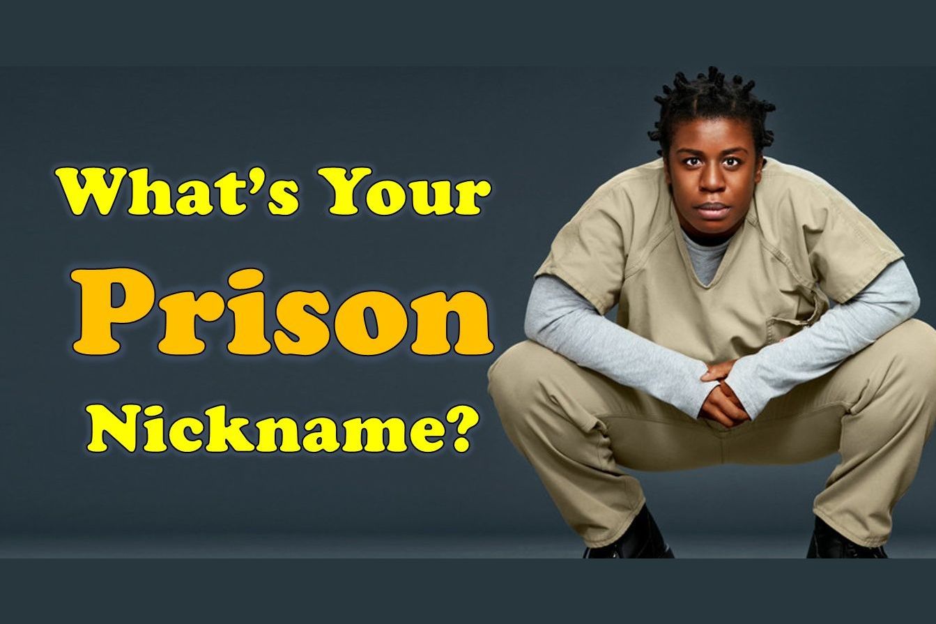 What Would Be Your Nickname In Prison?