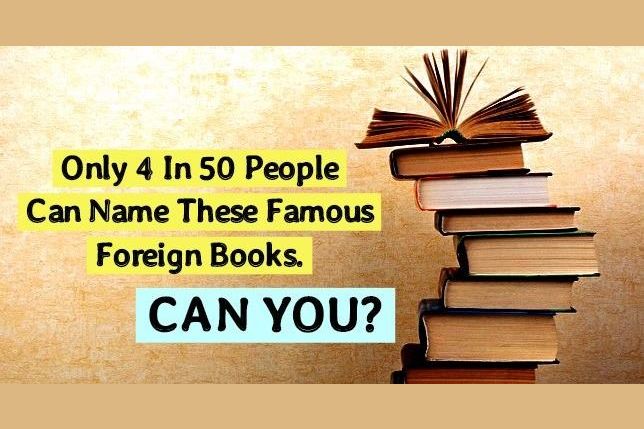 Only 4 In 50 People Can Name These Famous Foreign Books. Can You?
