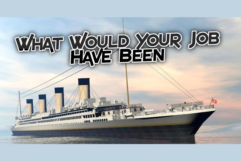 What Would Your Job Have Been on the Titanic?