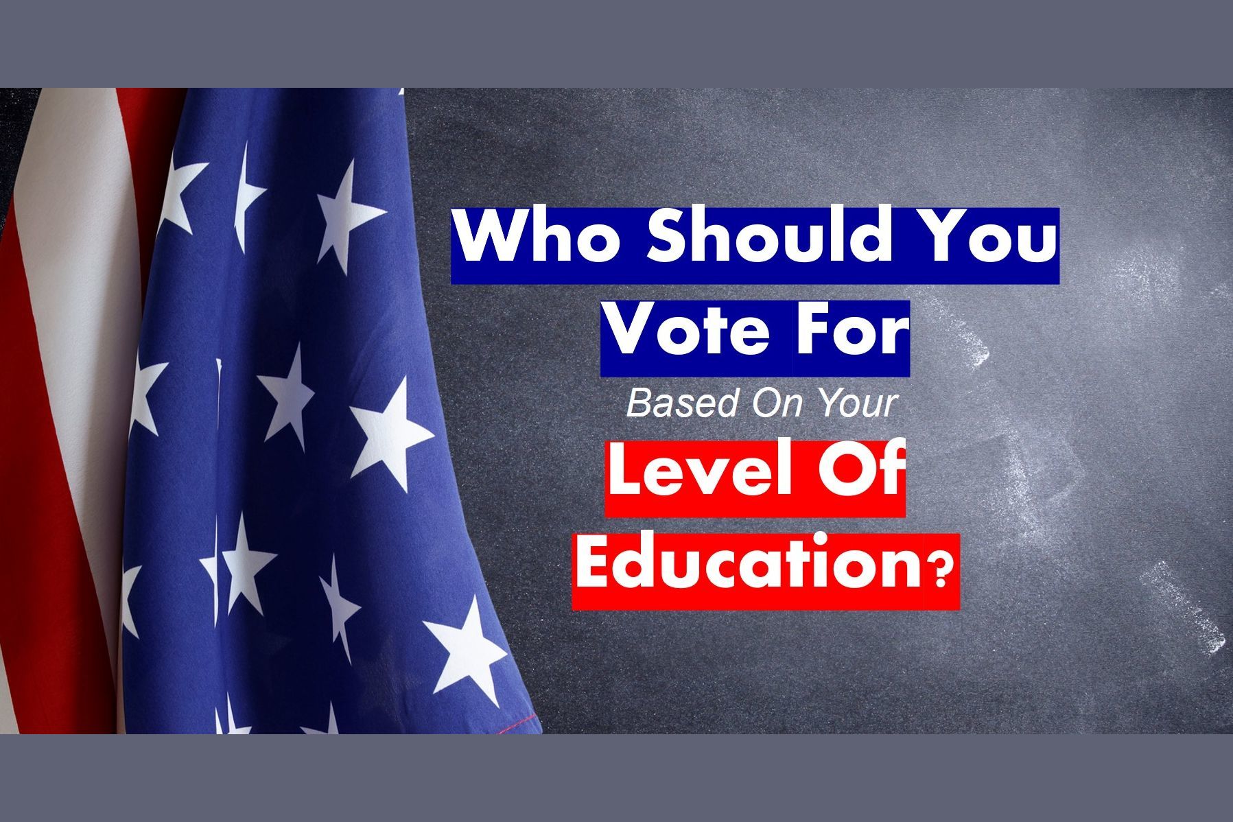Who Should You Vote For Based On Your Level Of Education?