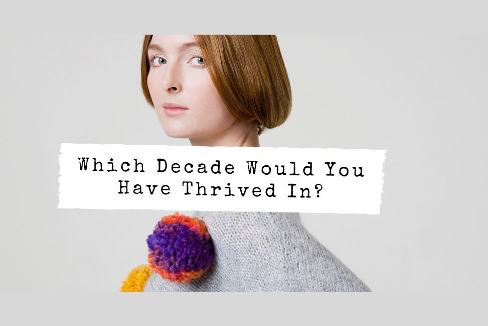 Which Decade Would You Have Thrived In?