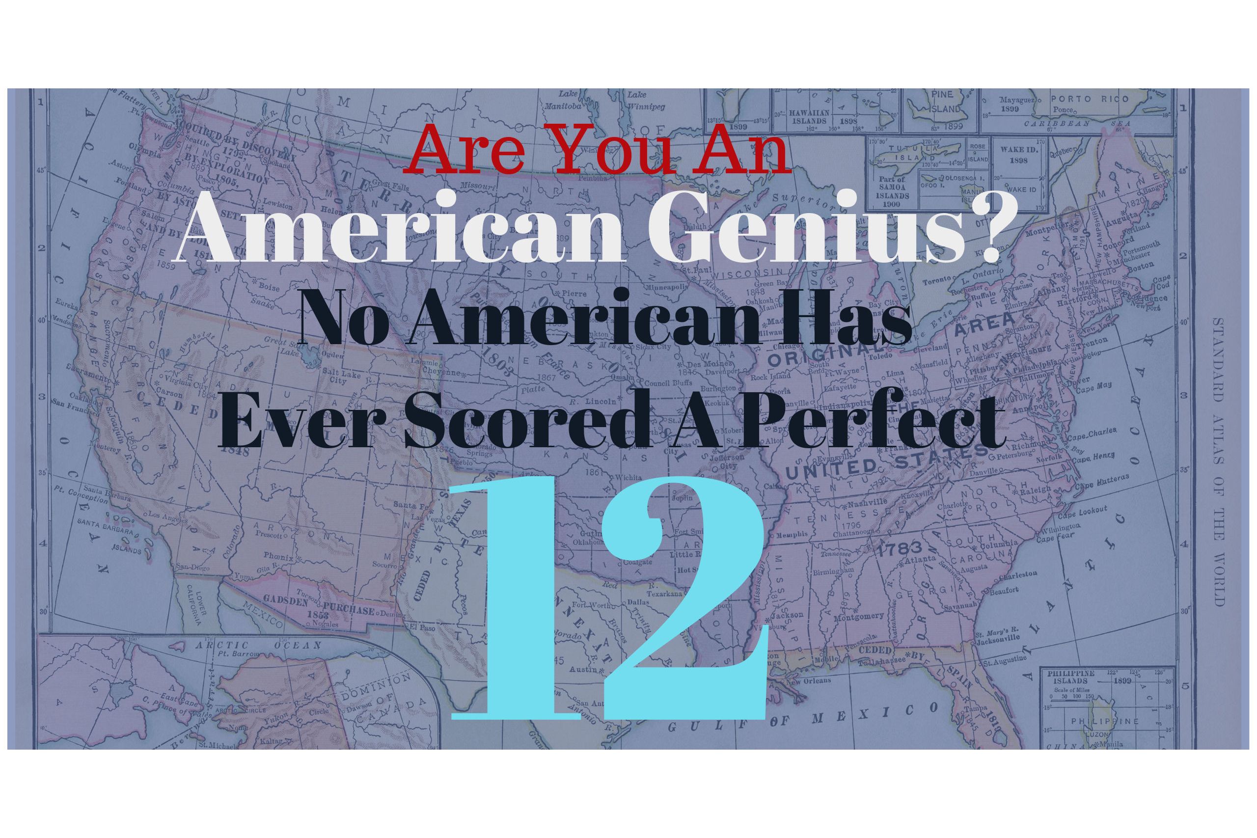 No American Has Ever Scored A 12 On This Quiz Without Cheating