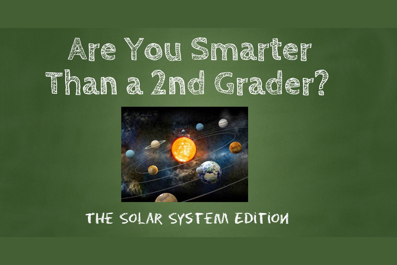 Are You Smarter Than A 2nd Grader? The Solar System Edition