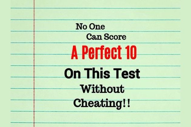 No One Can Score A Perfect 10 On This Test Without Cheating