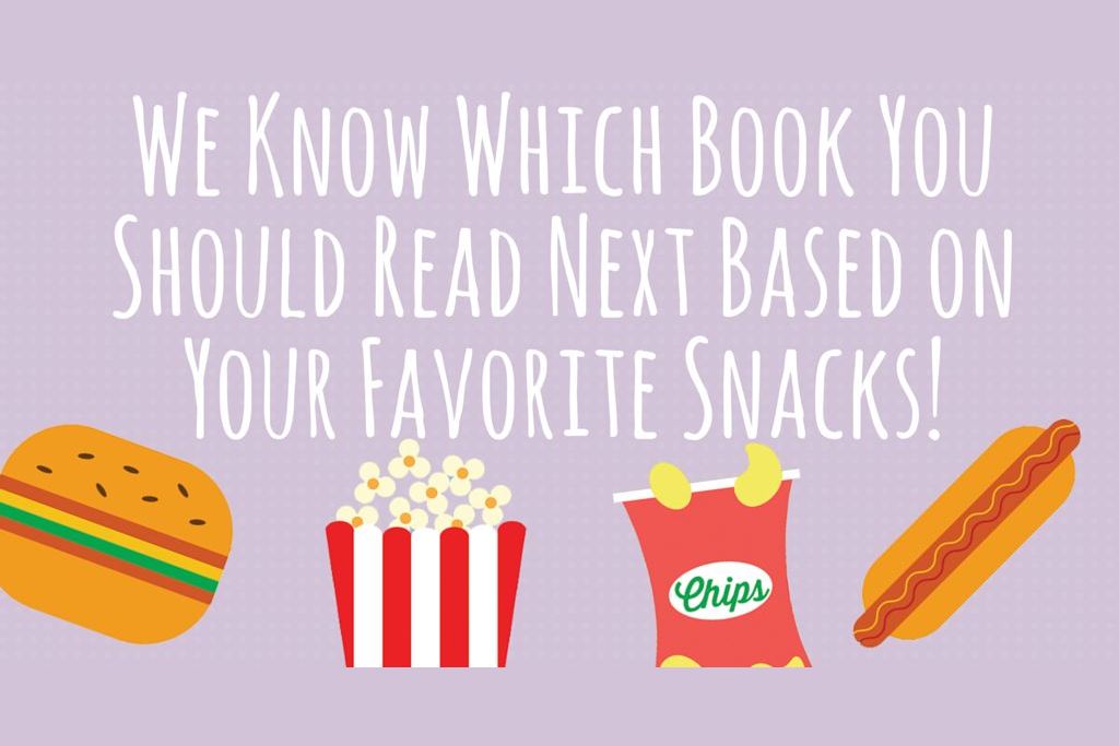 We know which book you should read based on your favorite snacks!