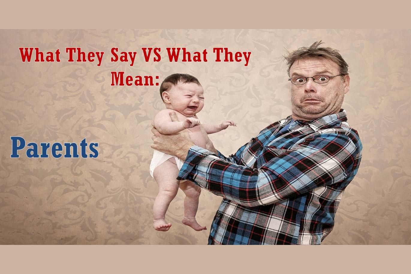 What Parents Say VS What They Mean
