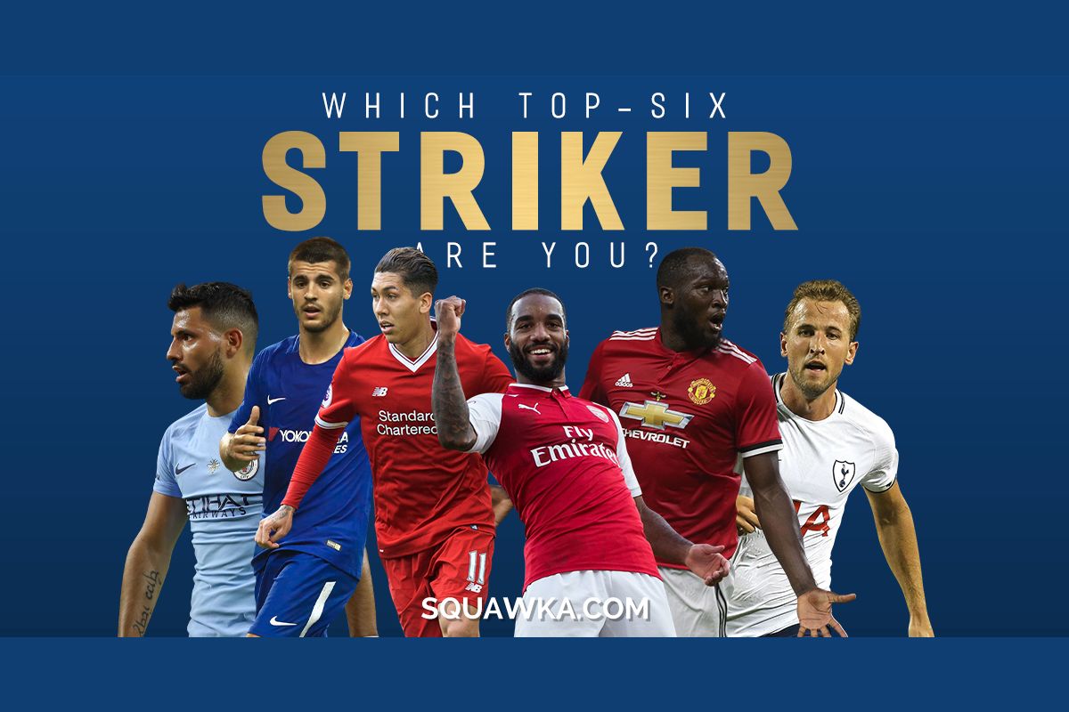 Which top-six Premier League centre forward are you?