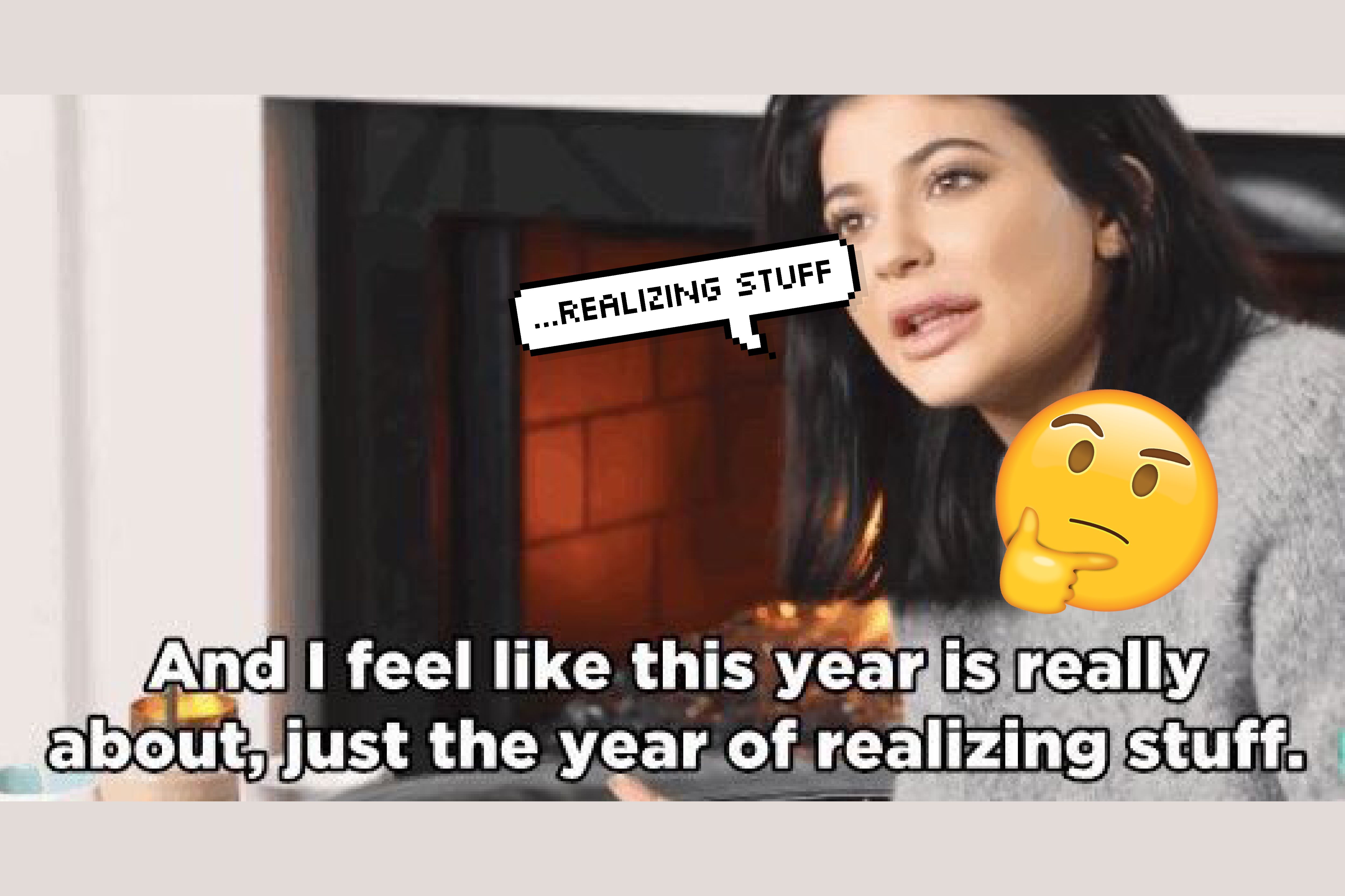 QUIZ: We Know What You Realized During The Year Of Realizing Stuff