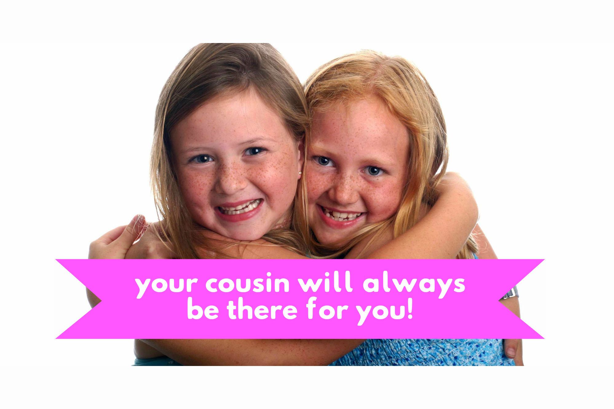 16 Reasons Why Your Cousins Are The Best People In Your Life