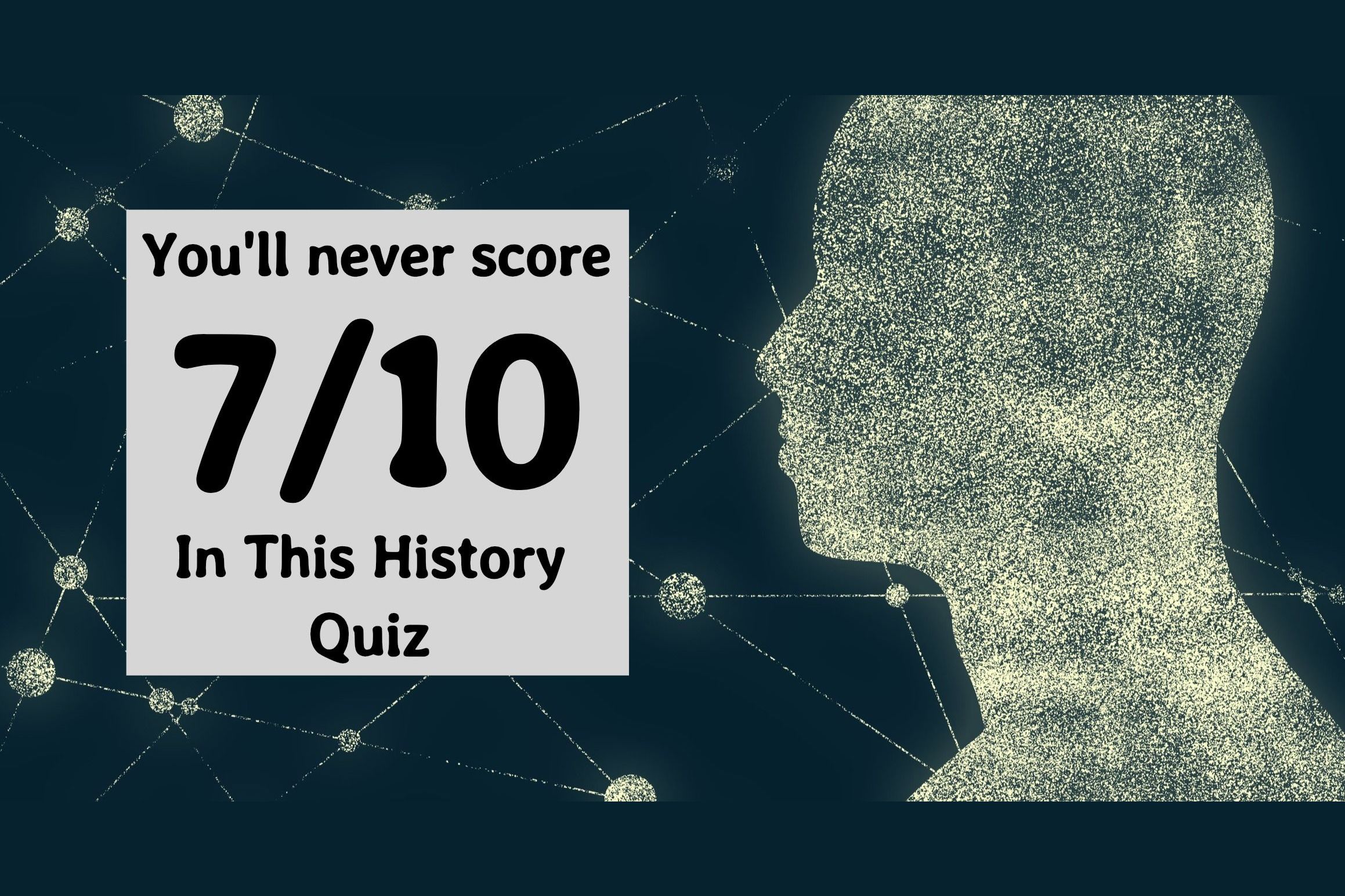 Nobody Can Score 7/10 In This History Quiz And It's Driving The ...