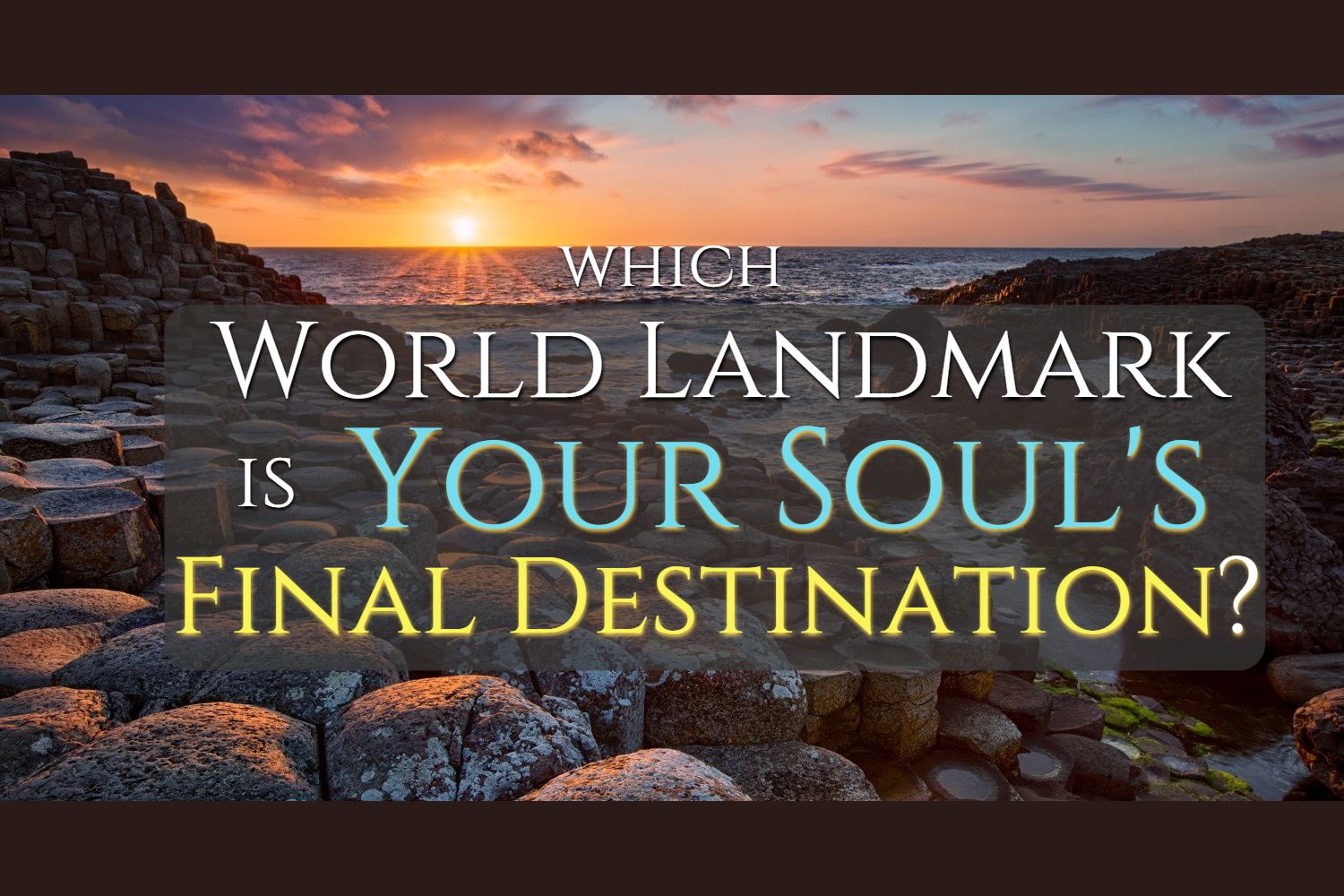 Which World Landmark Is Your Soul's Final Destination?